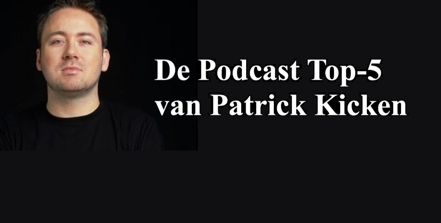 De Podcast Top-5 van Patrick Kicken - Spreekbuis.nl